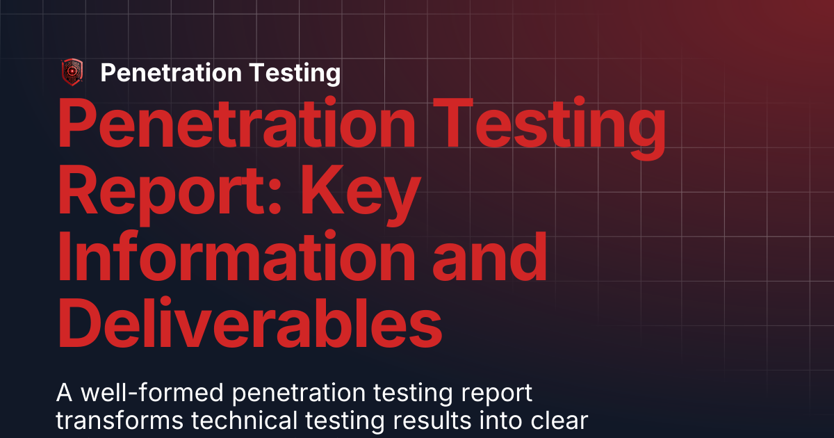 Penetration Testing Report: Key Information and Deliverables ...